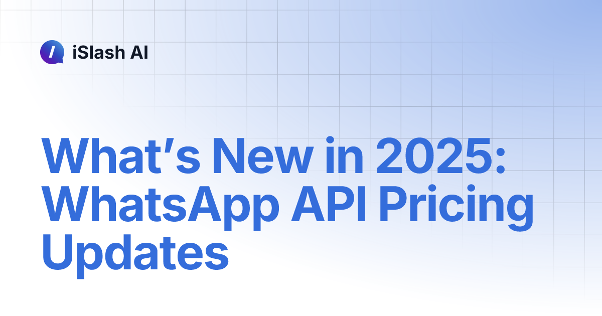 What’s New in 2025: WhatsApp API Pricing Updates | iSlash AI