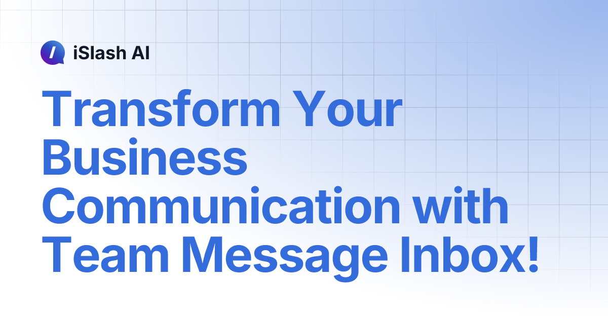 Transform Your Business Communication with Team Message Inbox! | iSlash AI