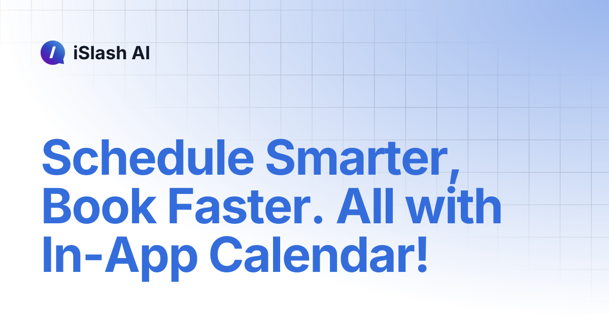 Schedule Smarter, Book Faster. All with In-App Calendar! | iSlash AI