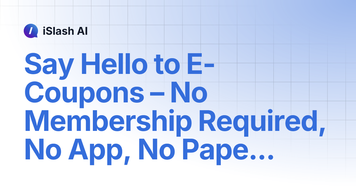 Say Hello to E-Coupons – No Membership Required, No App, No Paper ...