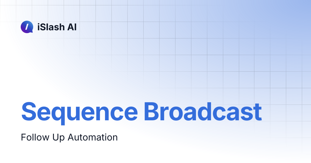 Sequence Broadcast | iSlash AI