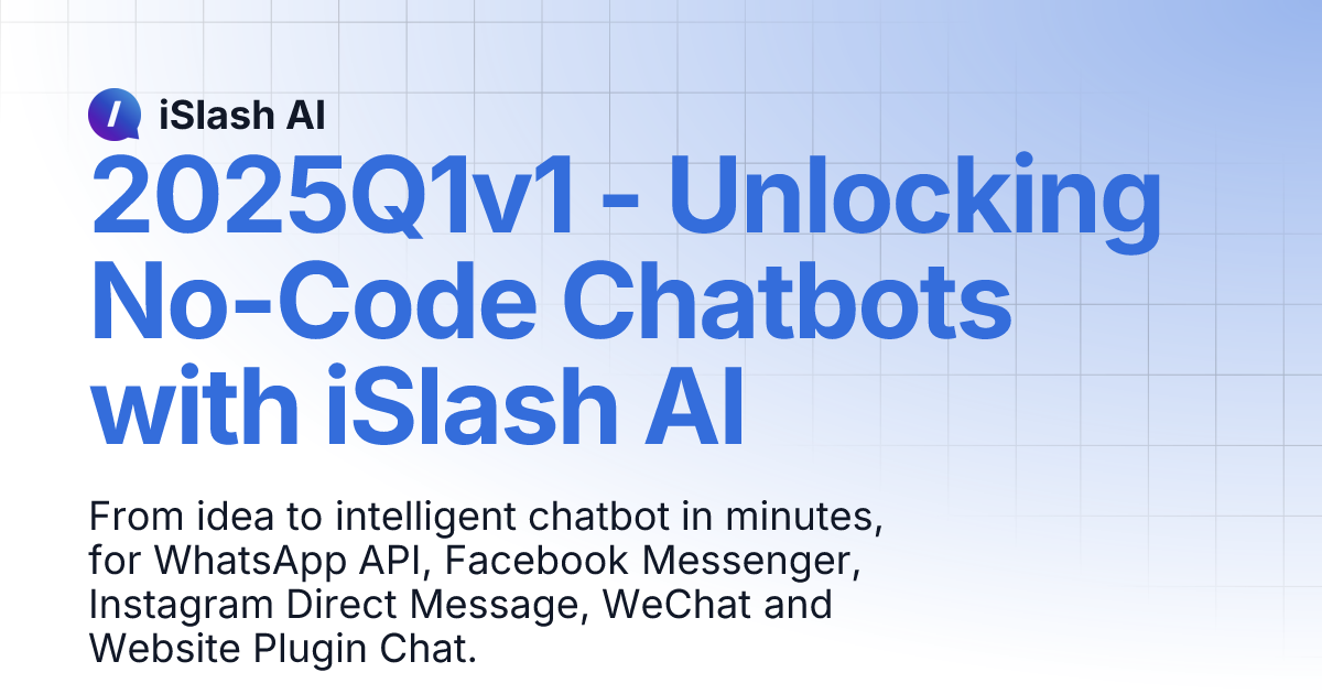 2025Q1v1 - Unlocking No-Code Chatbots with iSlash AI | iSlash AI